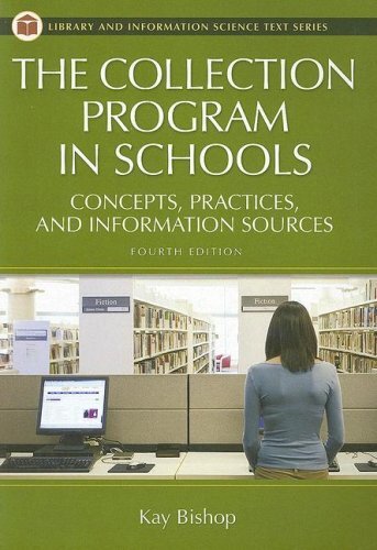THE COLLECTION PROGRAM IN SCHOOLS: CONCEPTS, PRACTICES, By Kay Bishop ...