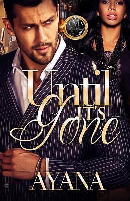 Until It's Gone by Ayana (2017, Trade Paperback) for sale online | eBay