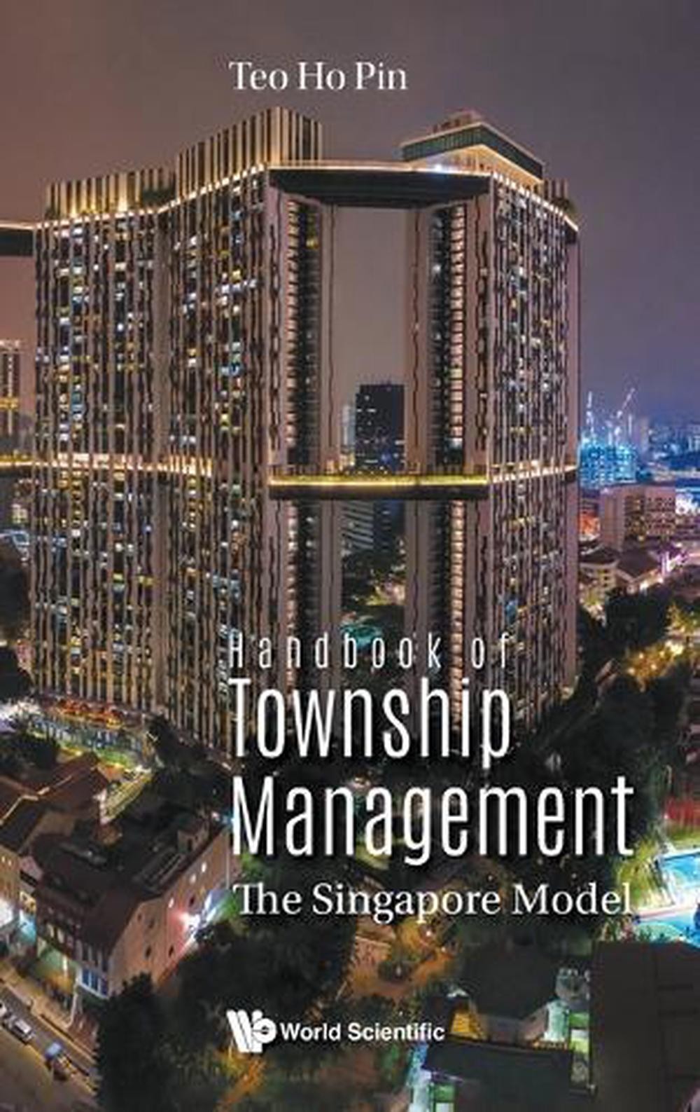Handbook Of Township Management: The Singapore Model by Ho Pin Teo ...
