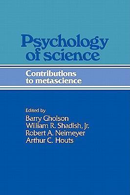 Psychology of Science : Contributions to Metascience by William R ...