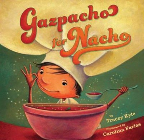 Gazpacho for Nacho Hardcover Tracey Kyle 9781477817278| eBay