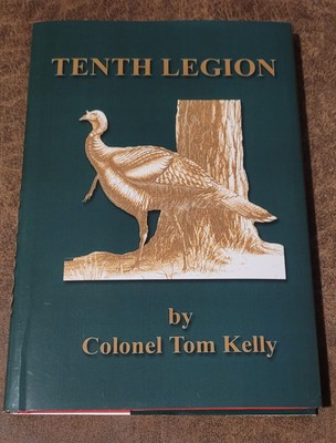 NEW AUTOGRAPHED "TENTH LEGION" BY TOM KELLY - DEDICATED VETERANS ...