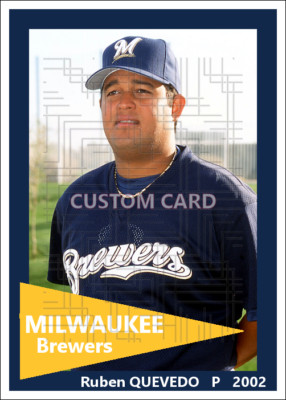 Ruben Quevedo - 2002 Milwaukee Brewers - 2.5 x 3.5 custom card (blank ...