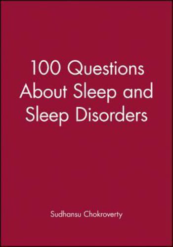 100 Questions about Sleep and Sleep Disorders by Sudhansu Chokroverty ...