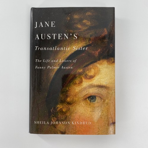 Jane Austen's Transatlantic Sister: The Life and Letters of Fanny ...