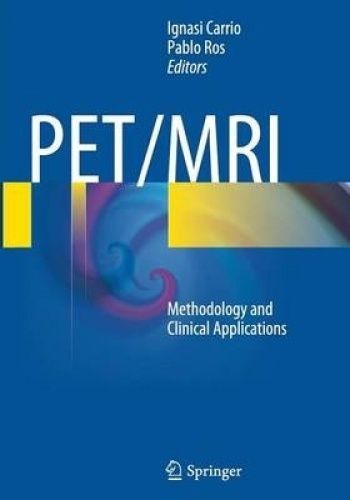 PET/MRI: Methodology and Clinical Applications by Ignasi Carrio, Pablo ...
