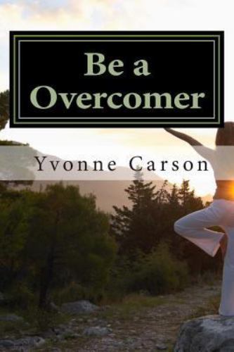 Be a Overcomer : The Journey to Your Blessing by Yvonne Carson (2013 ...