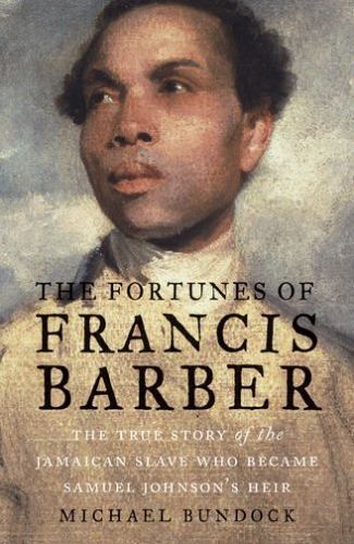 Fortunes of Francis Barber : The True Story of the Jamaican Slave Who ...