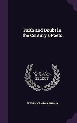 Faith and Doubt in the Century's Poets by Richard Acland Armstrong ...