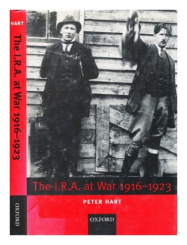 Hart, Peter (1963 The Ira At War, 1916-1923 / Peter Hart 2003 Erste ...