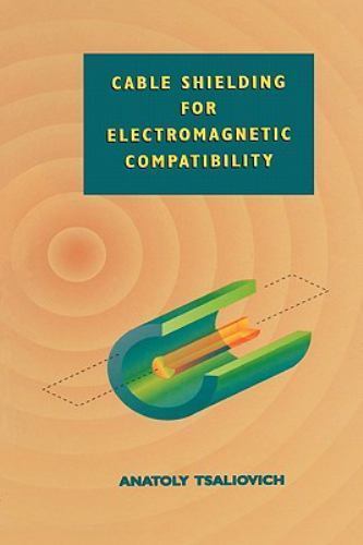 Cable Shielding for Electromagnetic Compatibility by Anatoly Tsaliovich ...