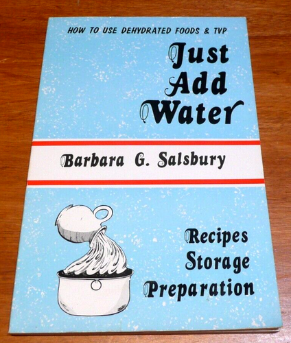Just Add Water : How to Use Dehydrated Foods and TVP by Barbara G ...
