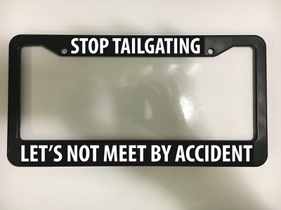 Stop Tailgating Lets Not Meet By Accident Funny Traffic Car License ...