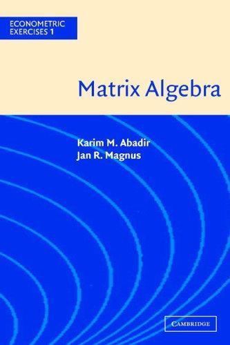 Econometric Exercises Ser.: Matrix Algebra by Karim M. Abadir and Jan R ...