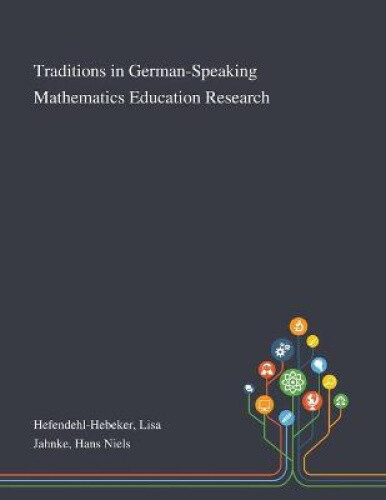 Traditions in German-Speaking Mathematics Education Research ...