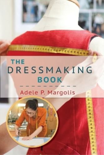 Adele Margolis The Dressmaking Book (Poche) 9781635618440 | eBay