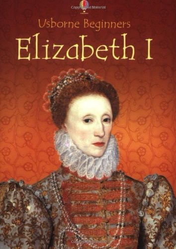 ELIZABETH I (USBORNE BEGINNERS) By Stephanie Turnbull **Mint Condition ...