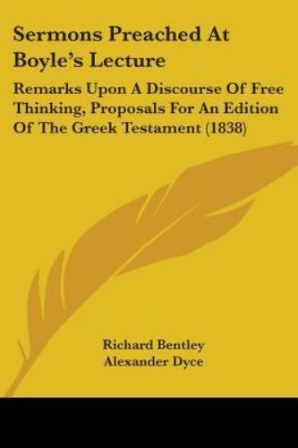 Sermons Preached at Boyle's Lecture : Remarks upon A Discourse of Free ...