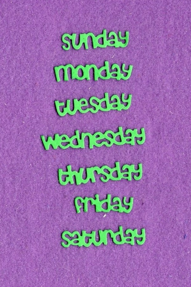 DAYS OF THE WEEK MON,TUES, WED, THURS, FRI, SAT, SUNDAY die cuts ...