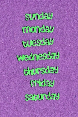 DAYS OF THE WEEK MON,TUES, WED, THURS, FRI, SAT, SUNDAY die cuts ...