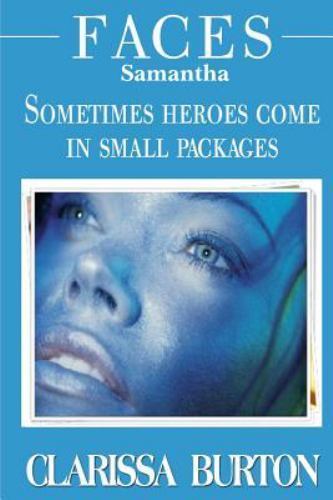 Faces ~ Samantha : Sometimes Heroes Come in Small Packages by Clarissa ...