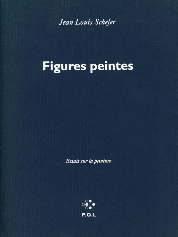 Jean Louis Schefer / Figures Peintes Essais sur la Peinture 1st Edition ...
