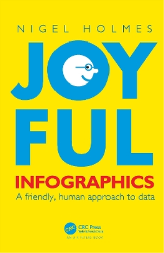 Nigel Holmes Joyful Infographics (Poche) AK Peters Visualization Series ...