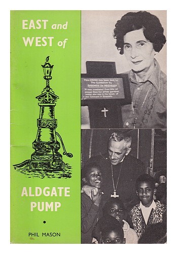 MASON, PHIL East and West of Aldgate Pump/ by Phil Mason 1978 First ...