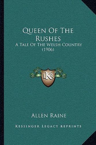 Queen of the Rushes : A Tale of the Welsh Country (1906) by Allen Raine ...