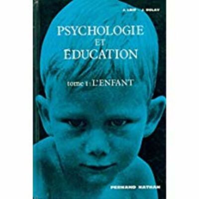 PSYCHOLOGIE ET EDUCATION - TOME I: L'ENFANT | J. LEIF - J. DELAY | Etat ...