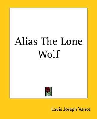 Alias the Lone Wolf by Louis Joseph Vance (2004, Trade Paperback) for ...