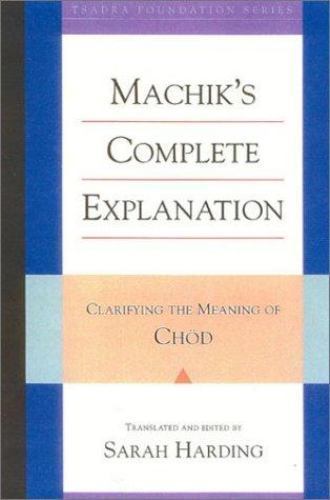 Machik's Complete Explanation : Clarifying the Meaning of Chod by ...