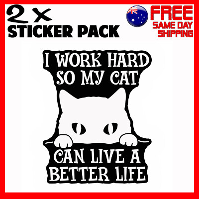 2 x Stickers I Work So My Cat Can Have A Better Life Cats Car Funny ...