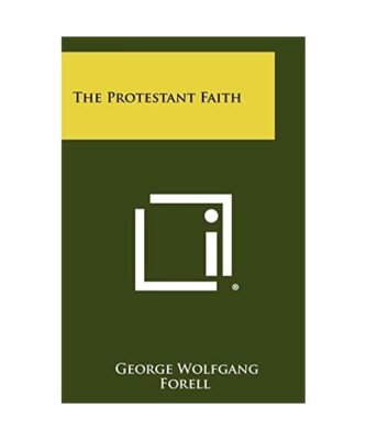 The Protestant Faith, Forell, George Wolfgang | eBay.de
