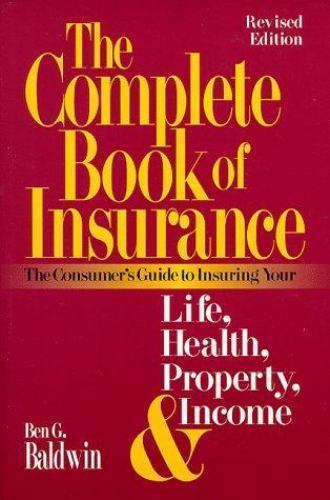Complete Book of Insurance : The Consumer's Guide to Insuring Your Life ...