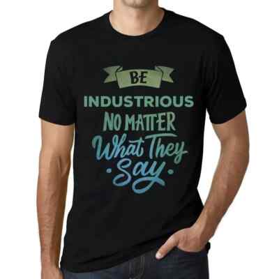 Men's Graphic T-Shirt Be Industrious No Matter What They Say Eco ...