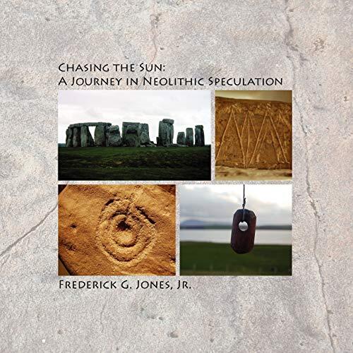 Chasing the Sun: A Journey in Neolithic Speculation 9780578047201| eBay