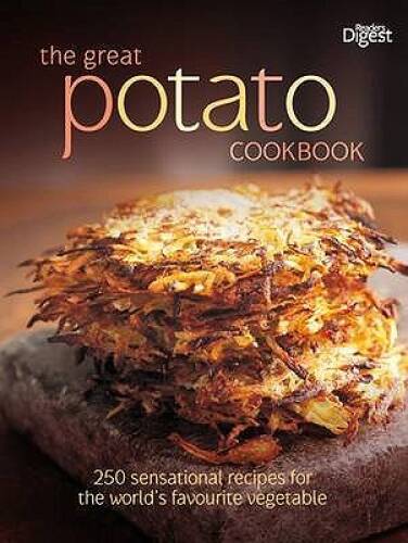 The Great Potato Cookbook: 250 Sensational Recipes for the Worlds ...