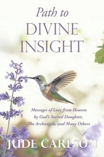 Path to Divine Insight: Messages of Love from Heaven by God's Sacred ...
