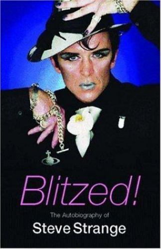Blitzed! : The Autobiography of Steve Strange by Steve Strange (2002, Trade Paperback) for sale ...