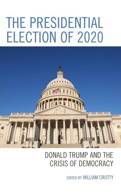 The Presidential Election of 2020 von William Crotty (2021, Gebundene ...