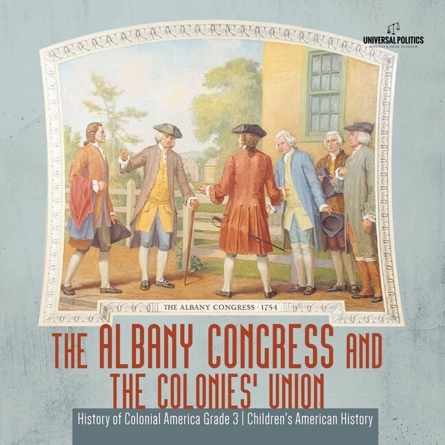 The Albany Congress And The Colonies' Union - History Of Colonial ...