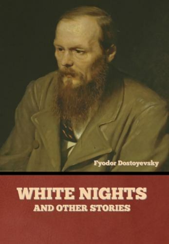 White Nights and Other Stories by Dostoyevsky, Fyodor, Brand New, Free shippi... 9781644395240| eBay