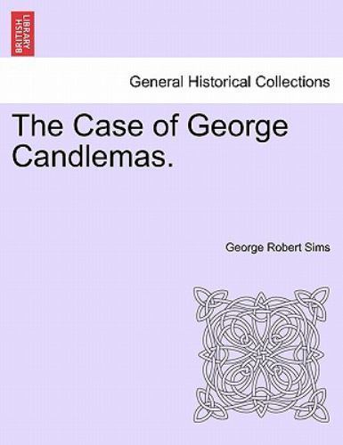 The Case of George Candlemas by George Robert Sims (2011, Trade ...