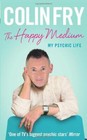 The Happy Medium: My Psychic Life By Colin Fry. 9781846043406 | eBay