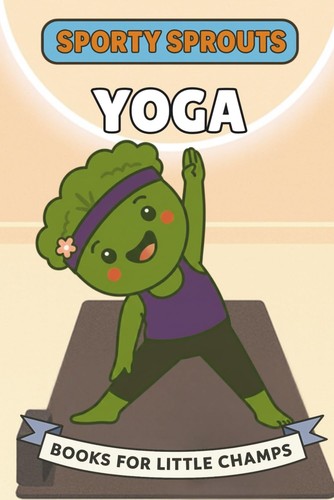 Yoga: A Picture Book For Babies and Toddlers (Sporty Sprouts) | eBay