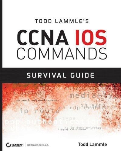 Todd Lammle's CCNA IOS Commands Survival Guide by Todd Lammle (2007 ...