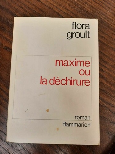 Flora Groult - Maxime ou la Déchirure / Flammarion 1972 | eBay