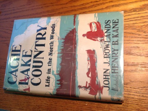Cache Lake Country: Life in the North Woods by John Rowlands | eBay