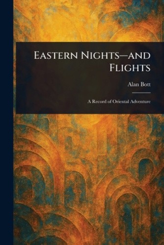Eastern Nights-and Flights by Alan Bott [Paperback] 9781023203838 | eBay.de